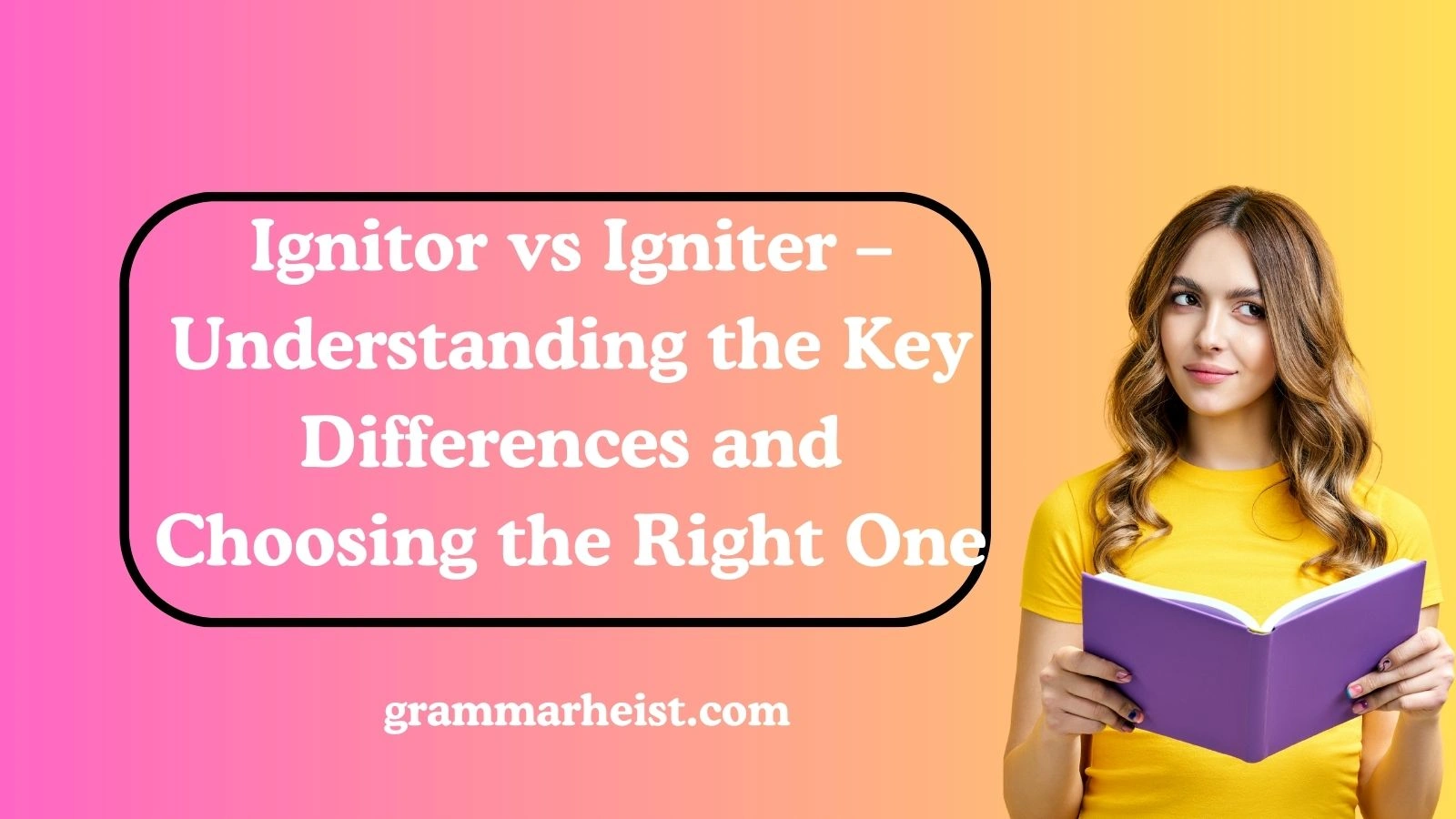 Ignitor vs Igniter – Understanding the Key Differences and Choosing the ...
